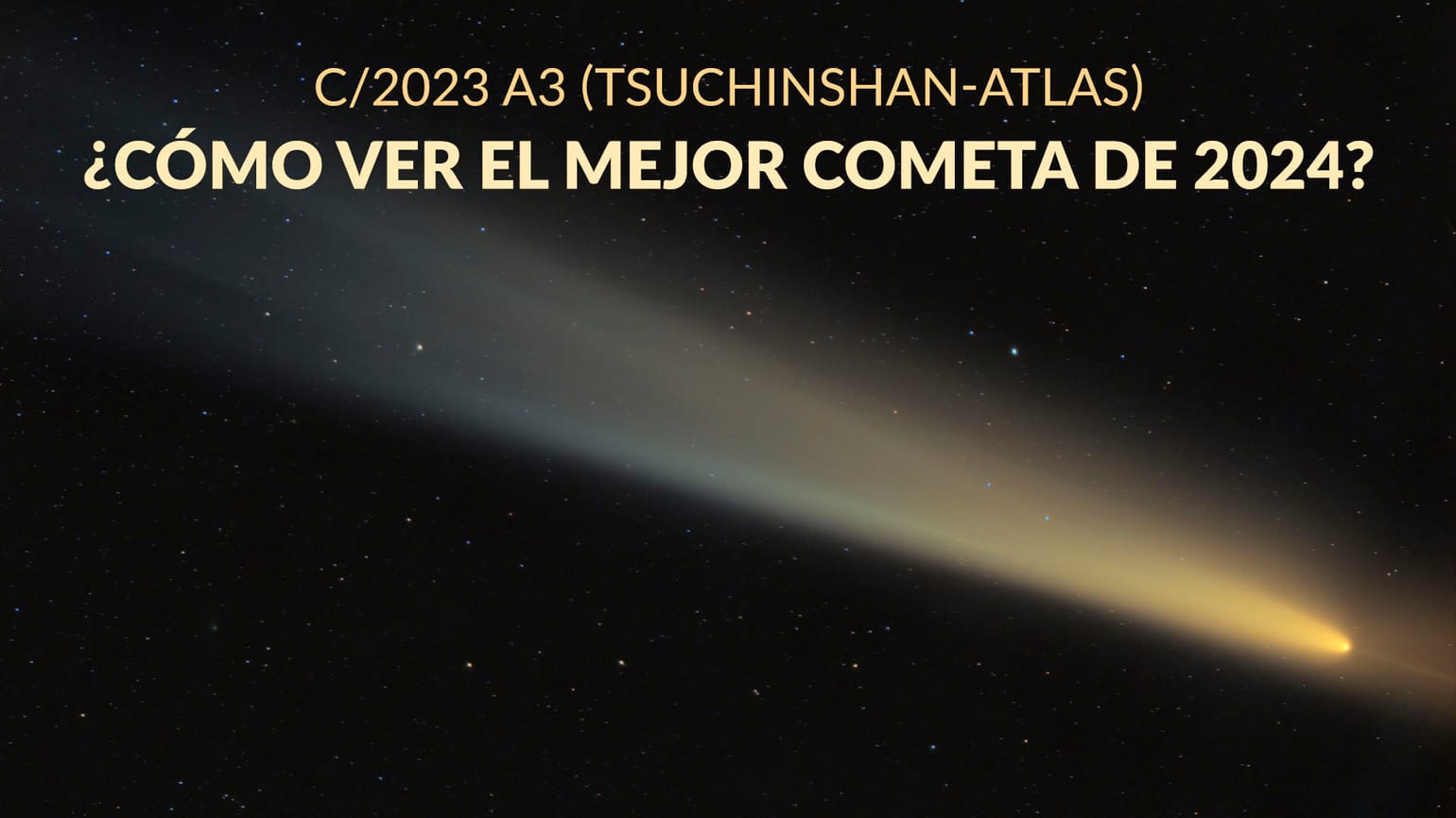 Cometa Tsuchinshan-Atlas | Cometa Del Siglo Visible en España 2024 | Cometa A3 Atlas | Star Walk