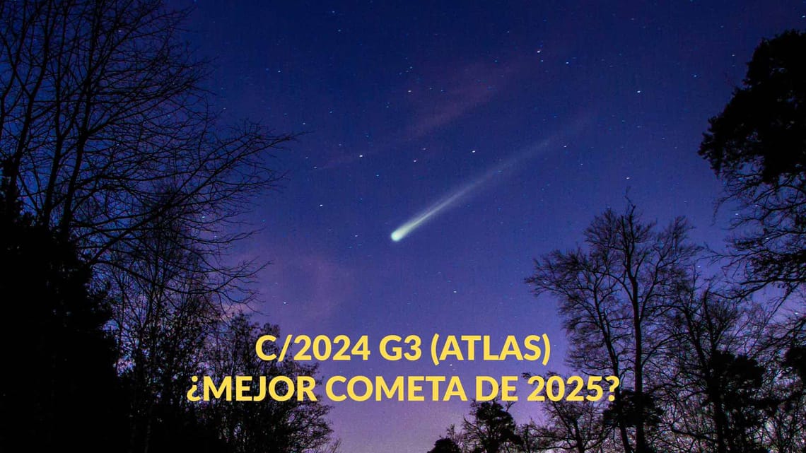 Cometa 2025 | C/2024 G3 ATLAS | Cometa enero 2025 | Cometas visibles ...